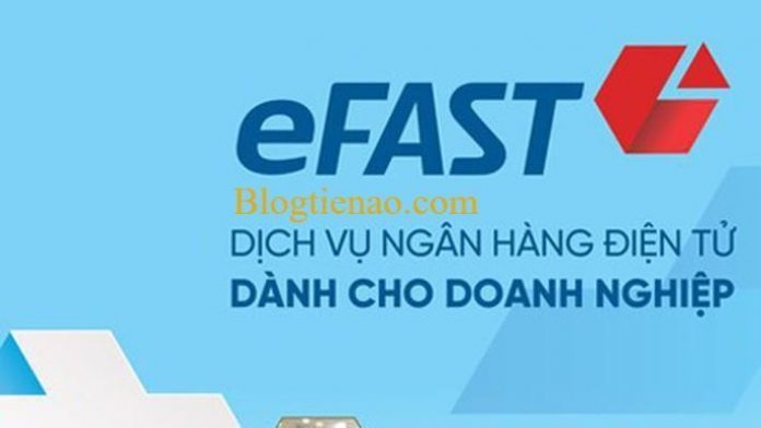 VietinBank eFAST là gì? Những kiến thức cần biết về VietinBank eFAST