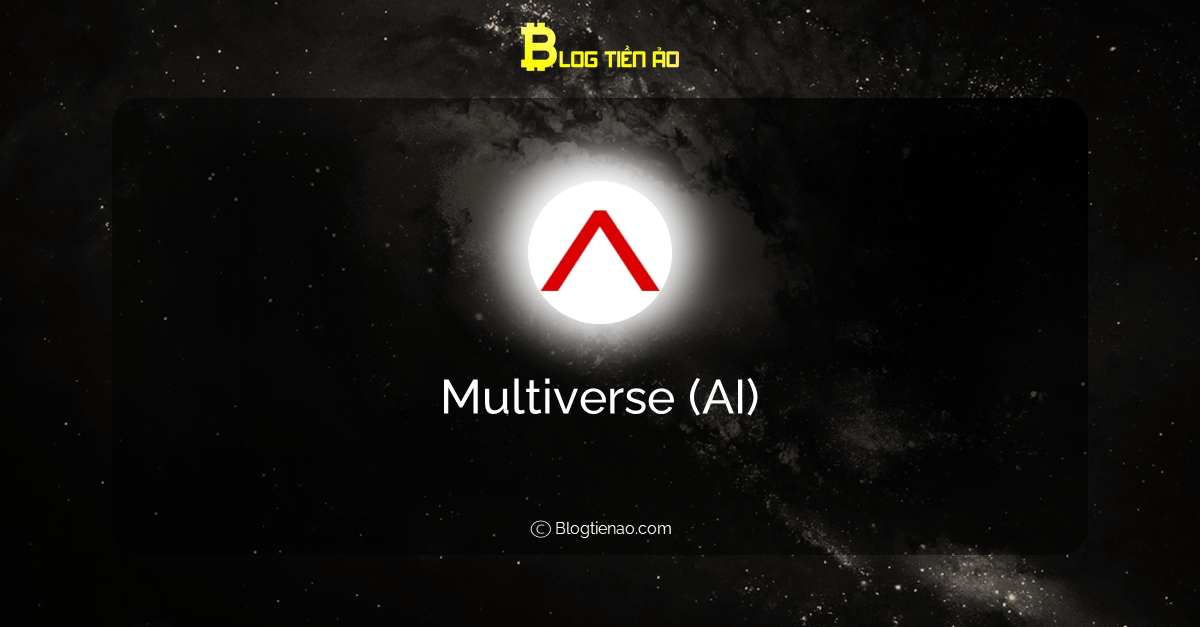 Multiverse (AI) là gì? Thông tin chi tiết về tiền điện tử AI