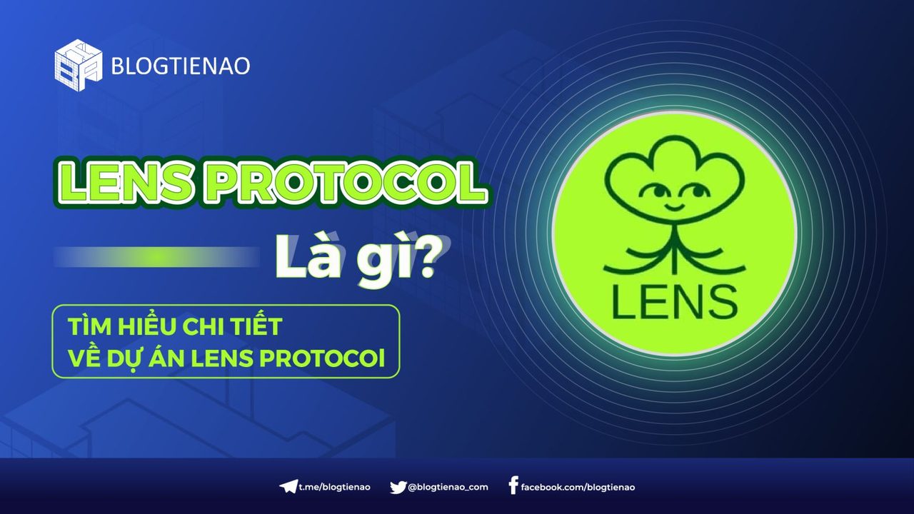 Lens Protocol là gì? Tìm hiểu chi tiết về dự án Lens Protocol