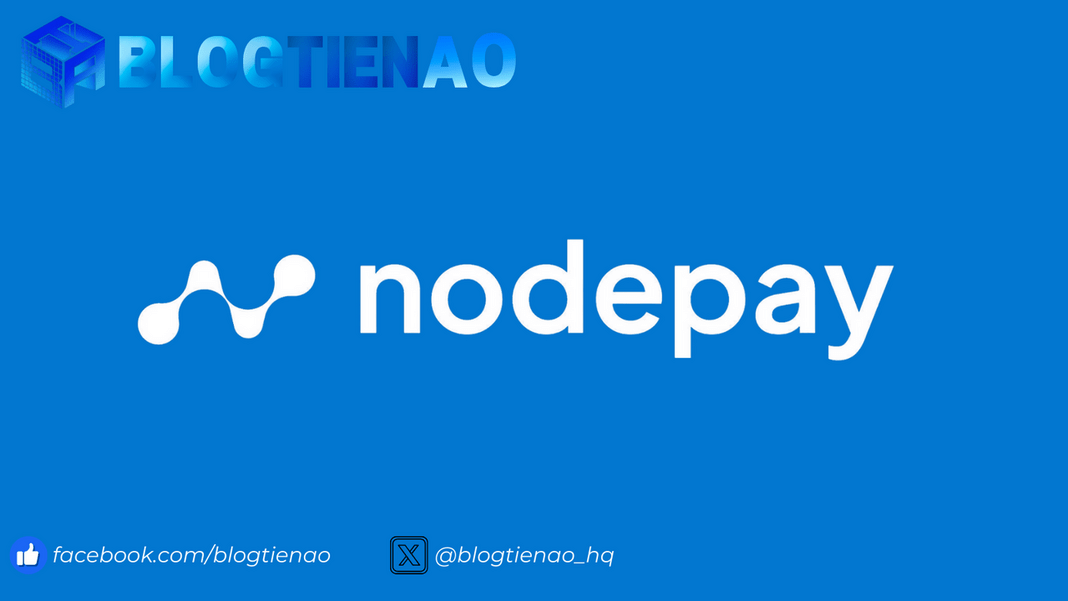 Nodepay là gì? Hướng dẫn săn airdrop từ dự án Nodepay
